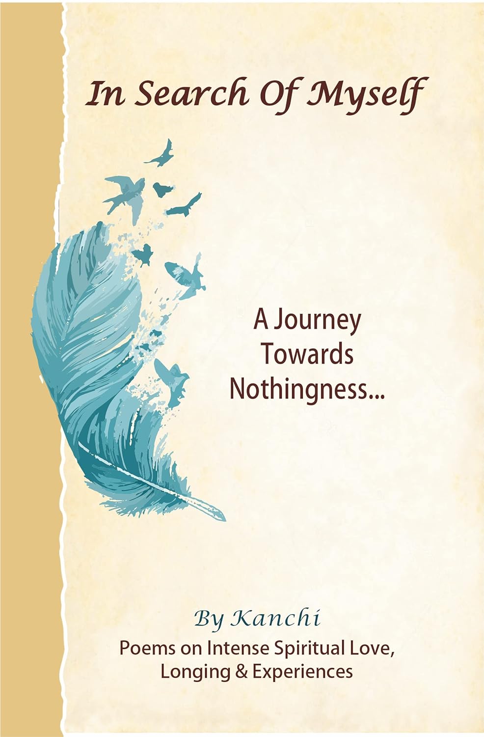 In Search Of Myself - A Journey Towards Nothingness: Poems on Intense ...