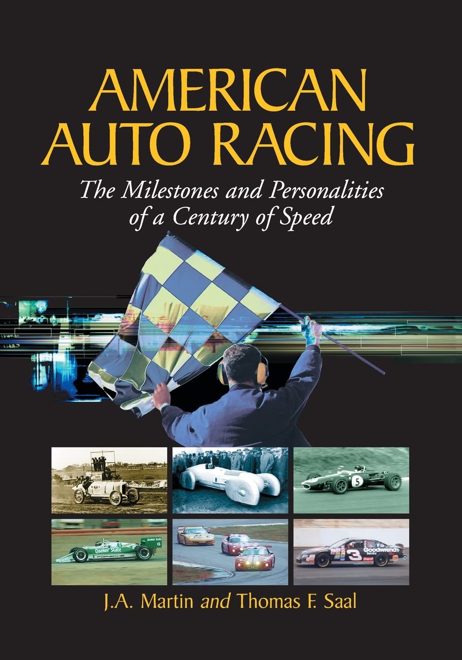 American Auto Racing: The Milestones and Personalities of a Century of ...