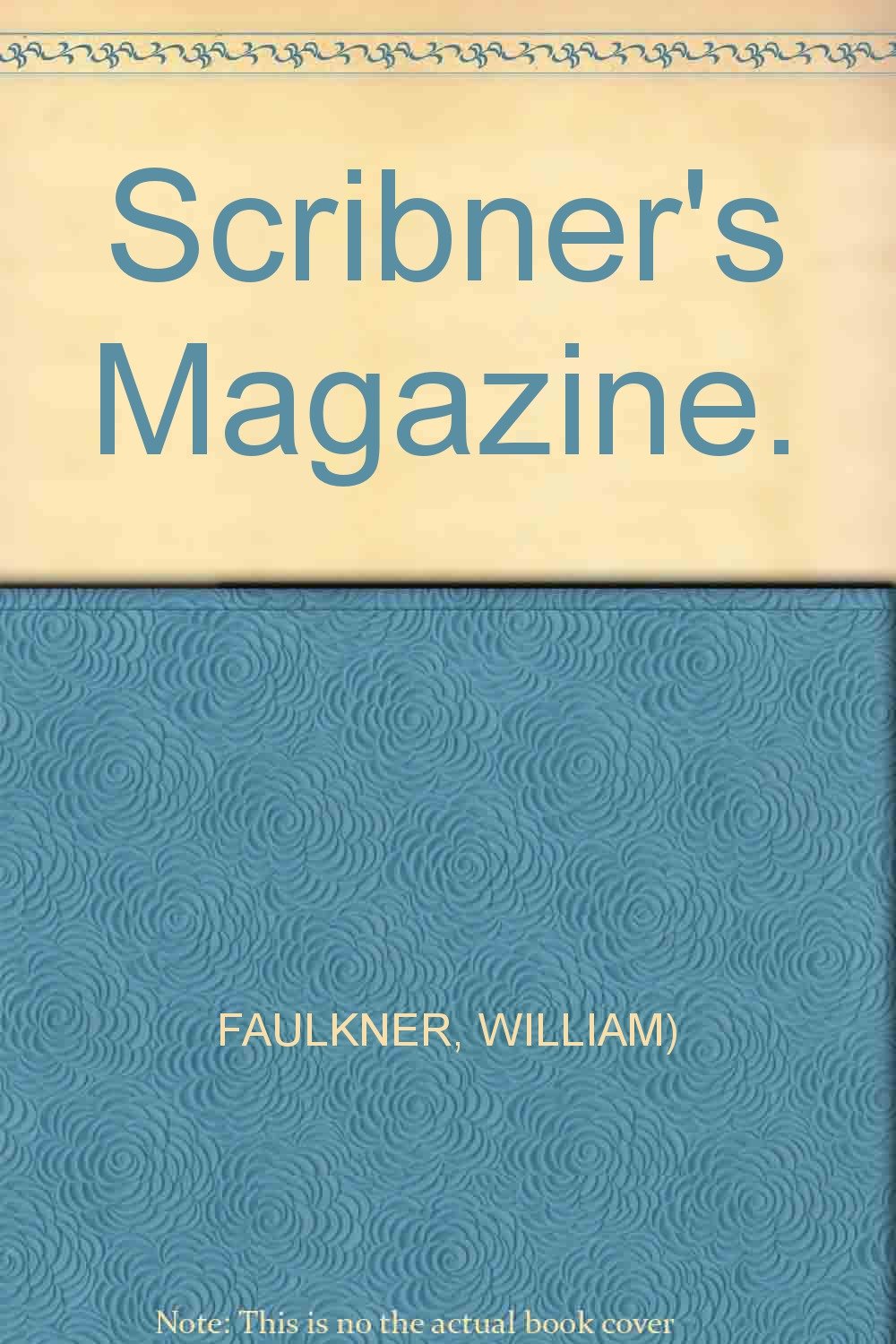 Scribner's Magazine.: FAULKNER, WILLIAM): Amazon.com: Books