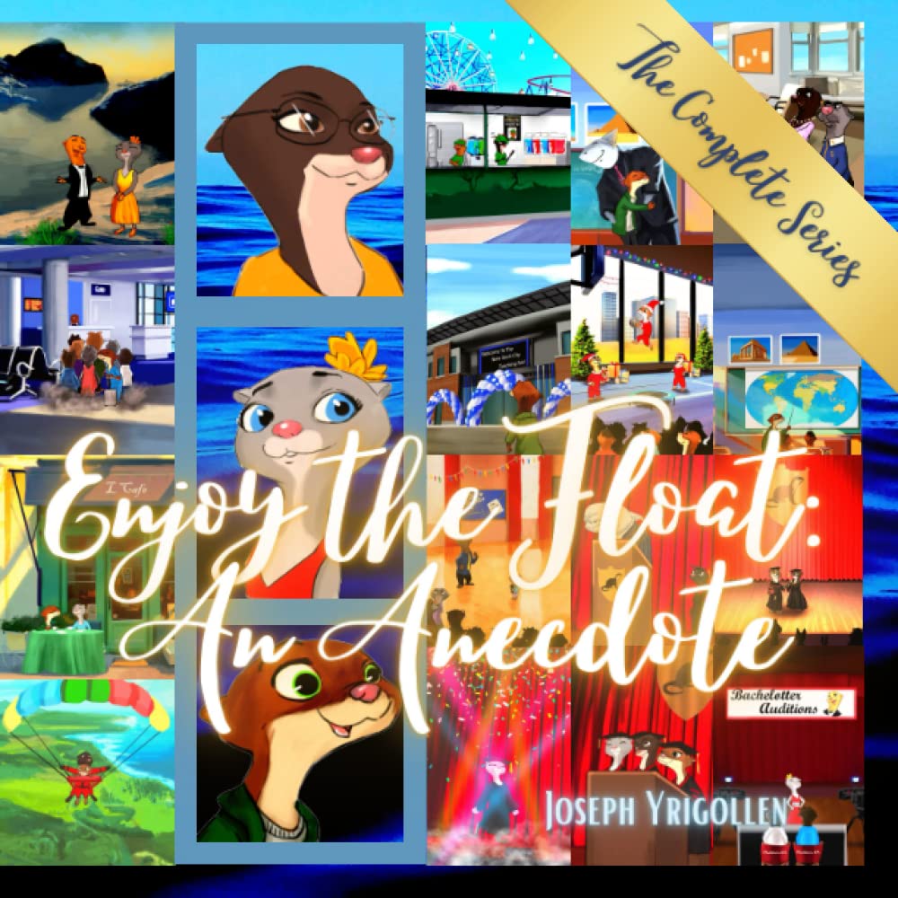 Enjoy the Float: An Anecdote: The Complete Series: Yrigollen, Joseph ...
