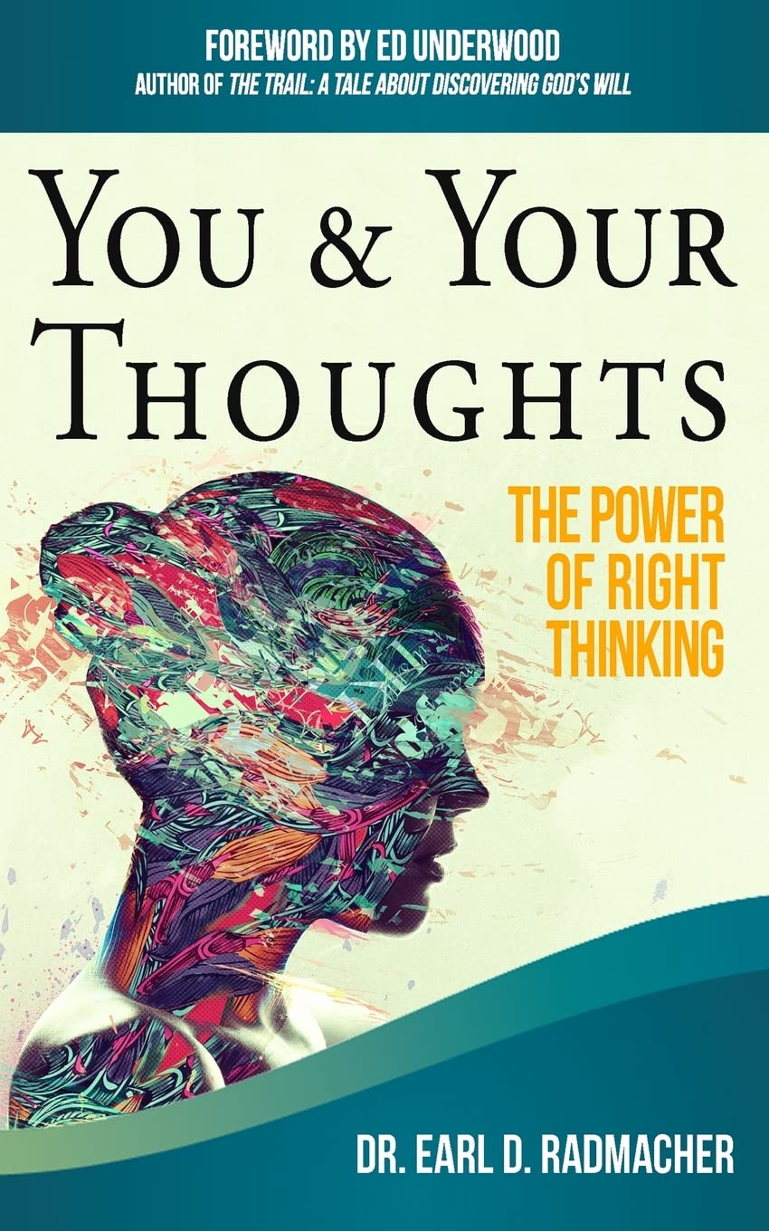 You & Your Thoughts: The Power of Right Thinking: Radmacher, Dr. Earl D ...