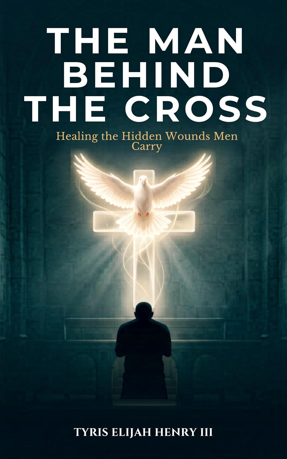 The Man Behind the Cross: Healing the Hidden Wounds Men Carry - Kindle ...