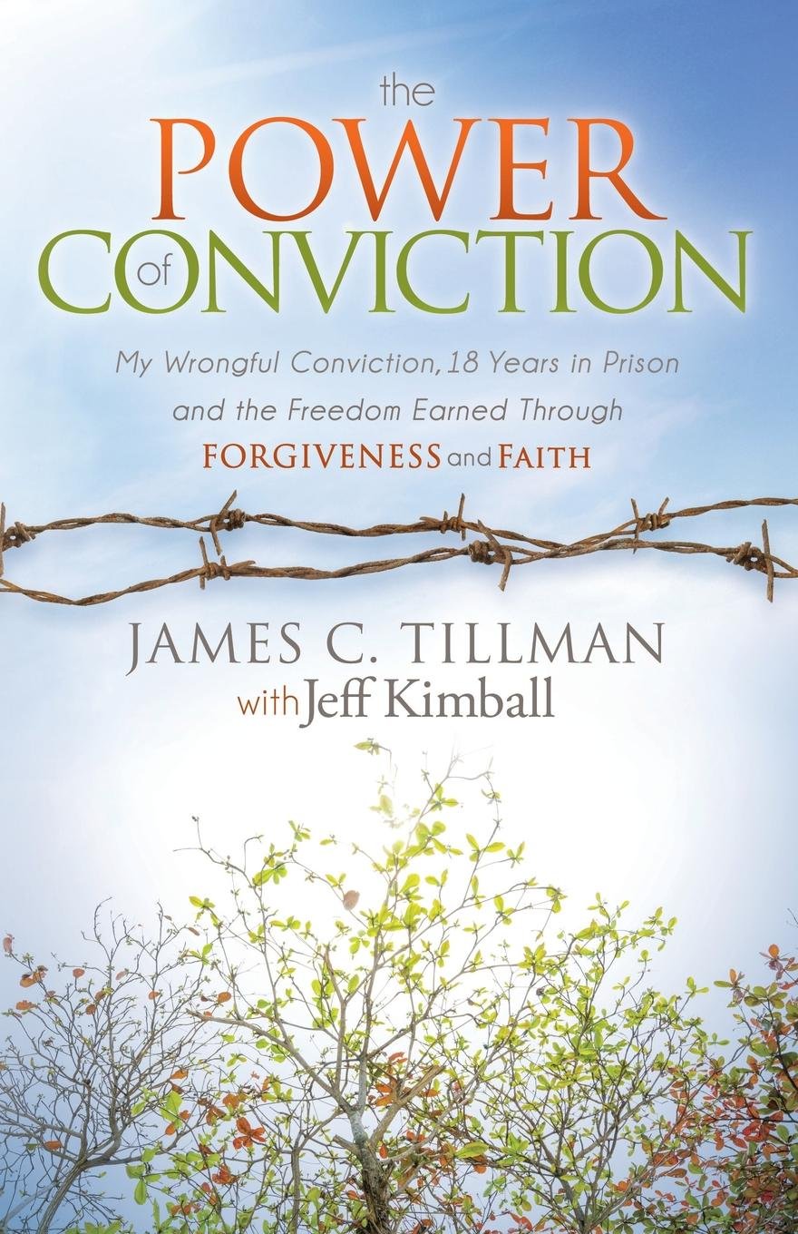 The Power of Conviction: My Wrongful Conviction 18 Years in Prison and ...