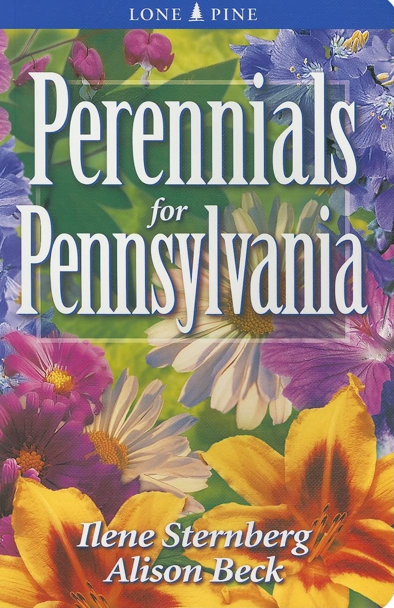 Perennials for Pennsylvania: Ilene Sternberg, Alison Beck ...