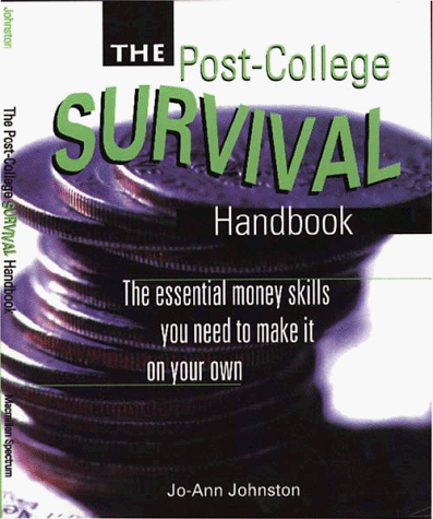 The Post-College Survival Handbook: The Essential Money Skills You Need ...