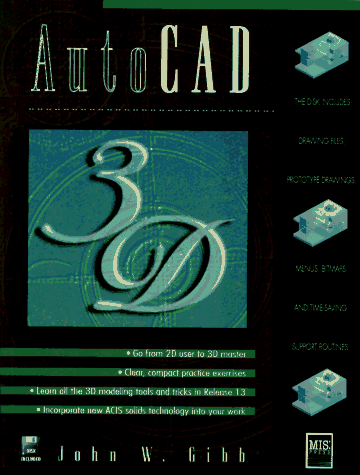 Amazon.com: Autocad 3D: 9781558284340: Gibb, John W.: Books