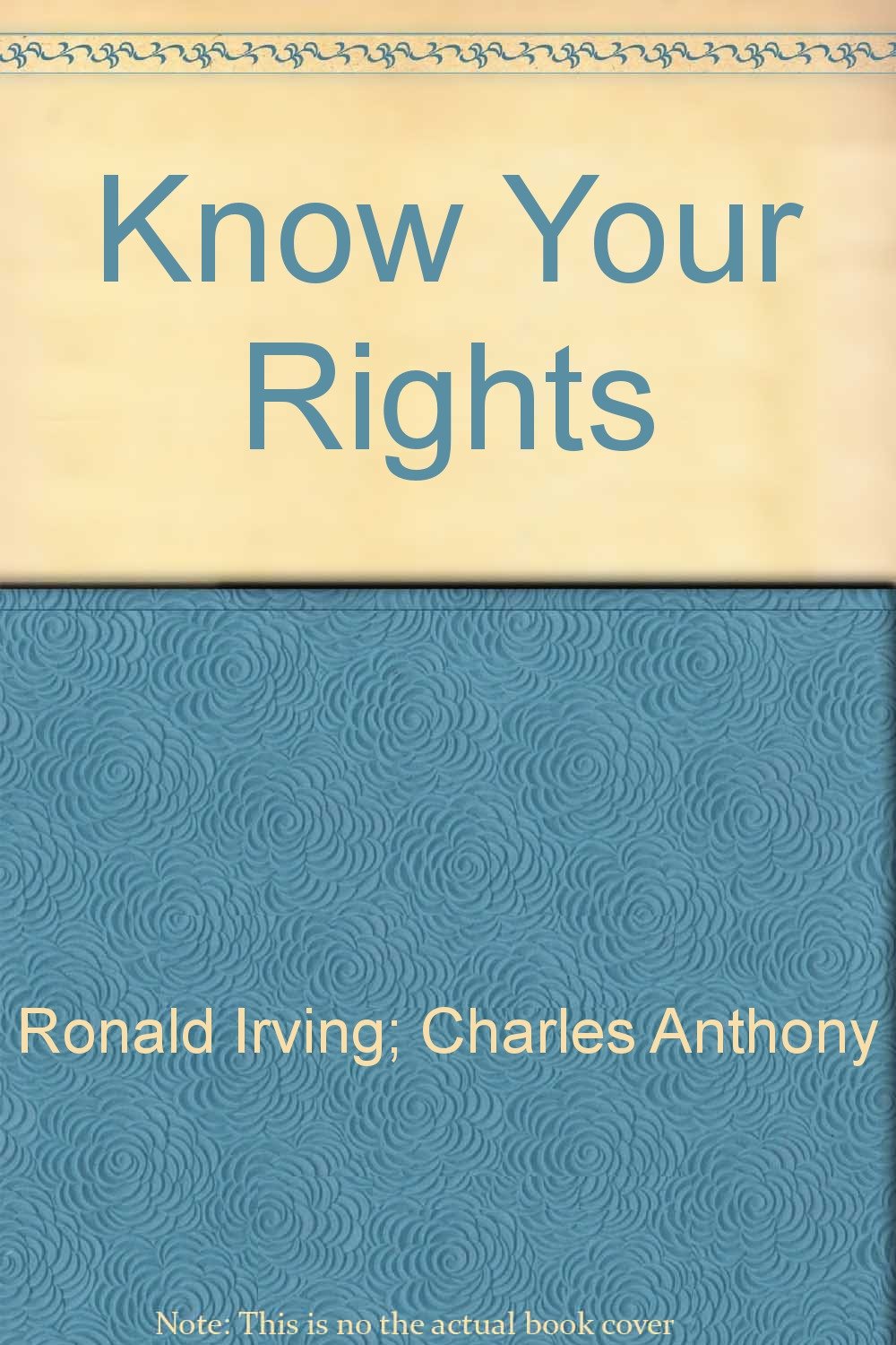 Know your rights: A guide to everyday law: Irving, Ronald ...