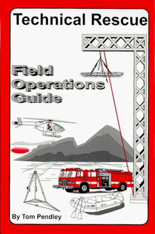 Technical Rescue Field Operations Guide: Pendley, Tom: 9780967523804 ...