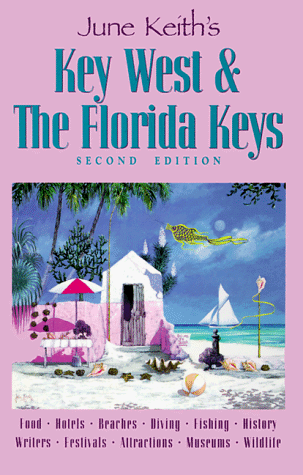 June Keith's Key West & the Florida Keys: Food Hotels Beaches Diving ...
