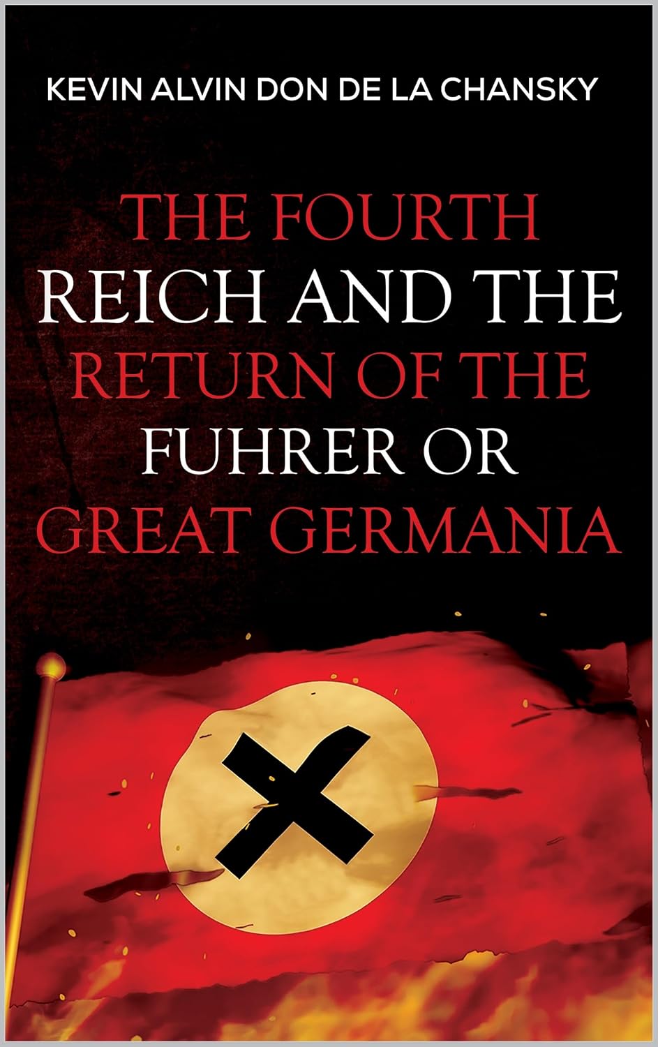 The Fourth Reich and the Return of the Fuhrer or Great Germania ...
