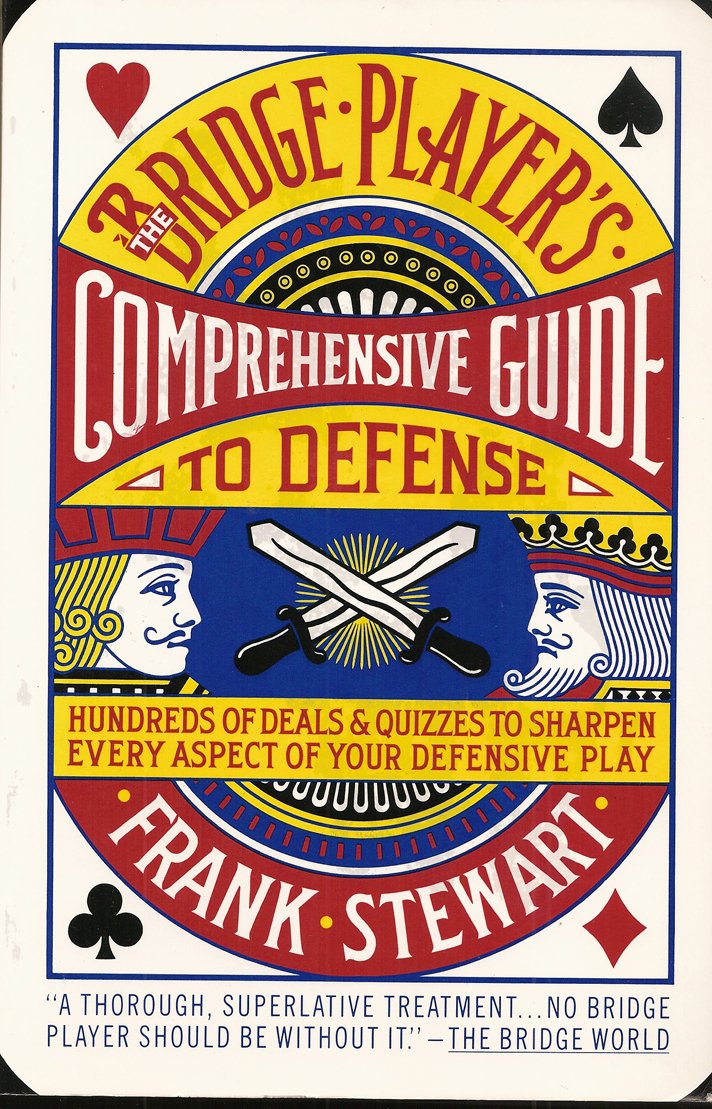 The Bridge Player's Comprehensive Guide to Defense: Stewart, Frank ...