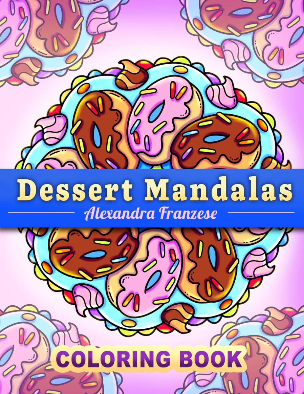 Amazon | Dessert Mandalas Coloring Book: Easy To Color Treats, Pastries ...