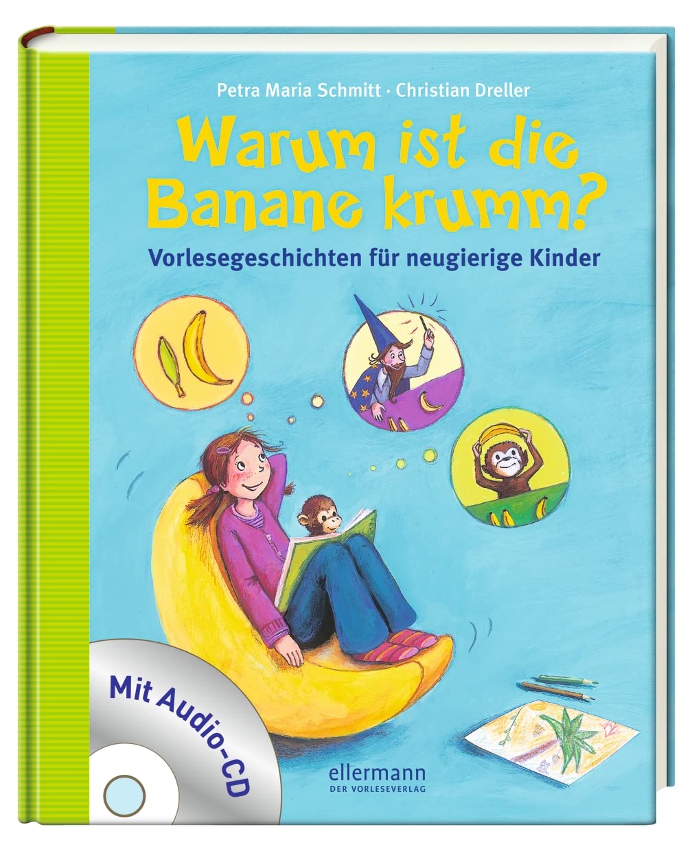Warum ist die Banane krumm?: Vorlesegeschichten für neugierige Kinder ...
