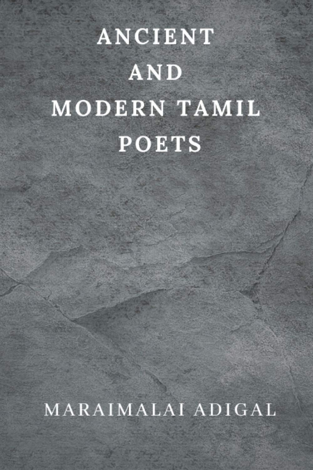 Ancient and Modern Tamil Poets: Adigal, Maraimalai, Adigal, Maraimalai ...