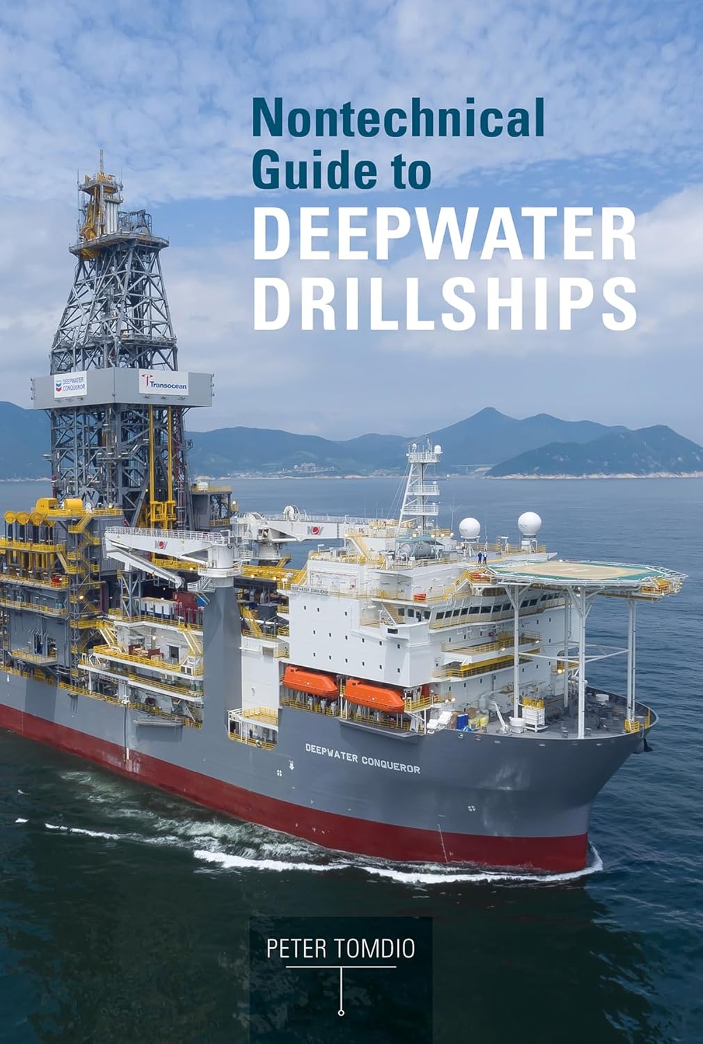 Nontechnical Guide to Deepwater Drillships: Tomdio, Peter ...