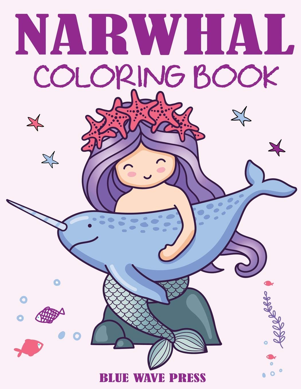Narwhal Coloring Book: Cute Sea Unicorn Coloring Book for Kids: Blue ...