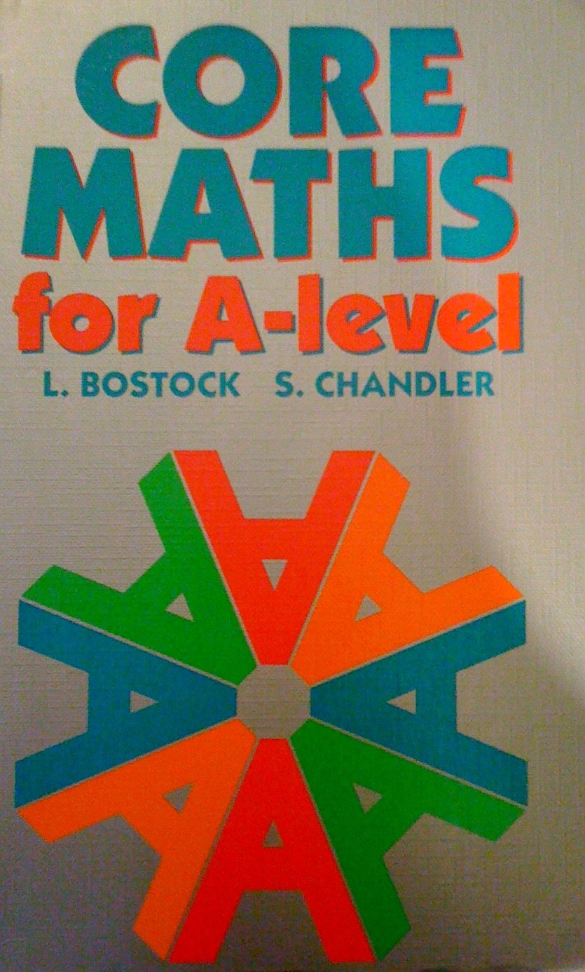 Core Maths for 'A' Level: Amazon.co.uk: Bostock, L., Chandler, S ...