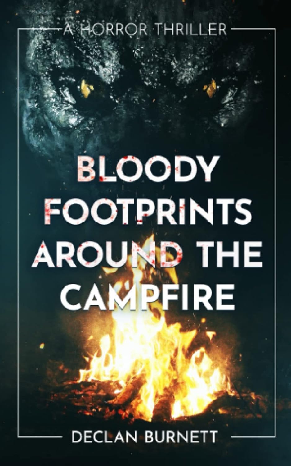 Bloody Footprints Around The Campfire: Burnett, Declan: 9781922551269 ...