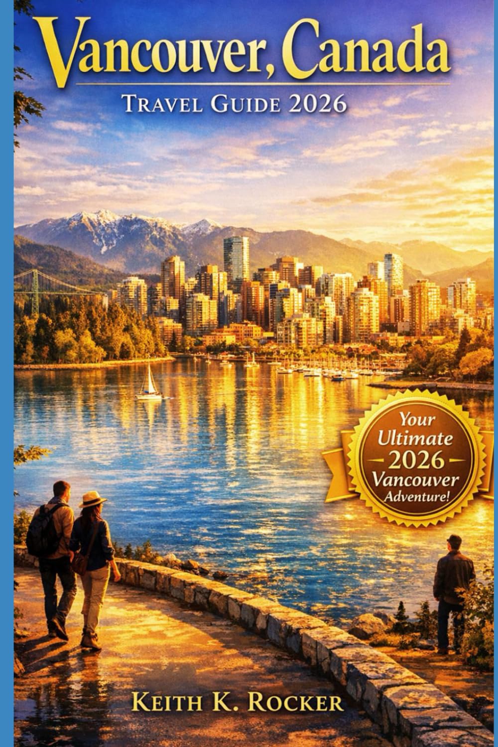 Vancouver, Canada Travel Guide 2026: Insider Tips, Scenic Adventures ...