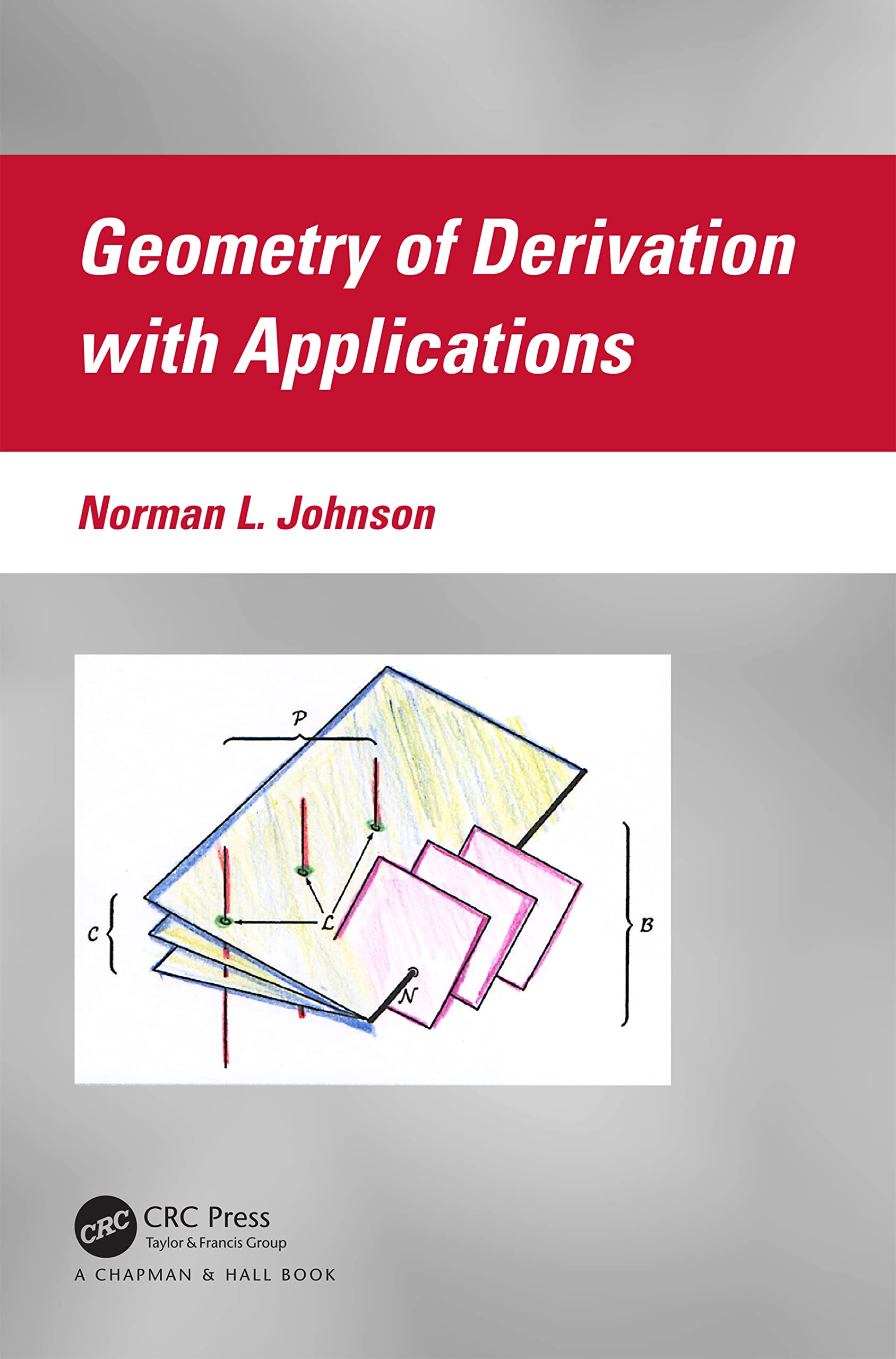 Geometry of Derivation with Applications (Chapman & Hall/Crc Financial ...