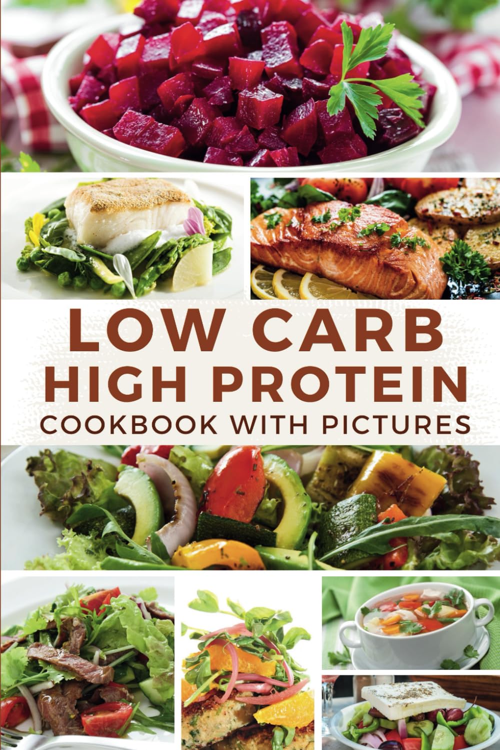 Low Carb High Protein Cookbook With Pictures: Try the Best Low-Carb ...