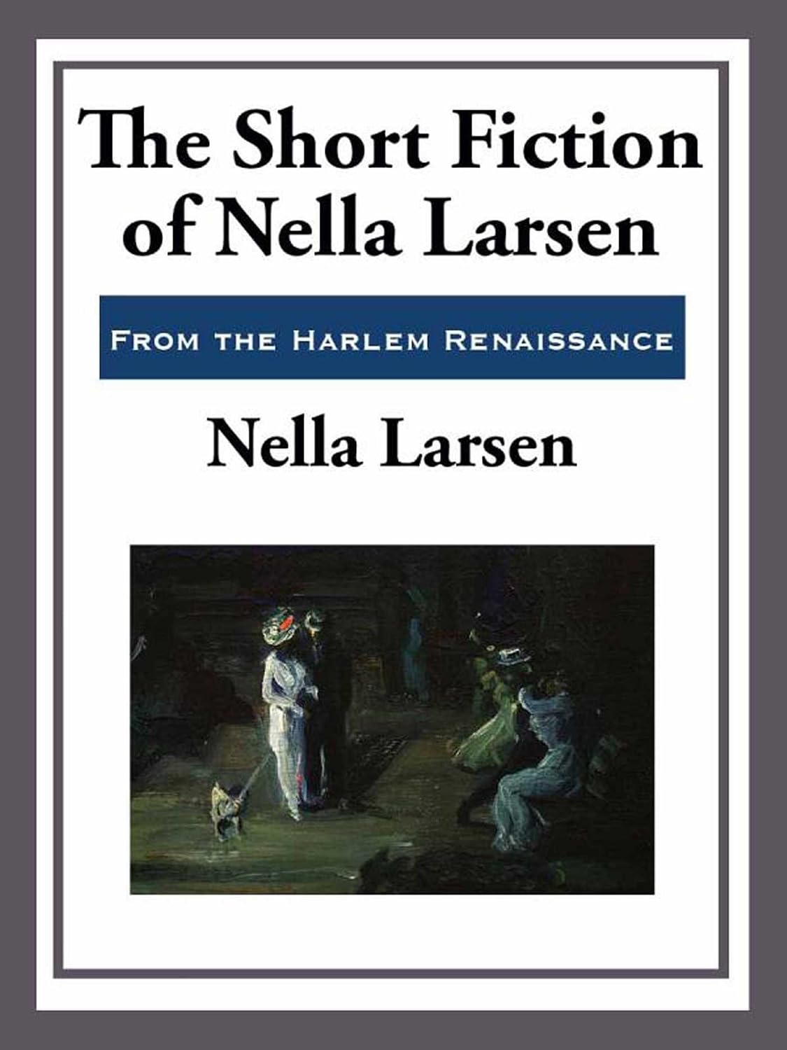 The Short Fiction of Nella Larsen (Unabridged Start Publishing LLC ...
