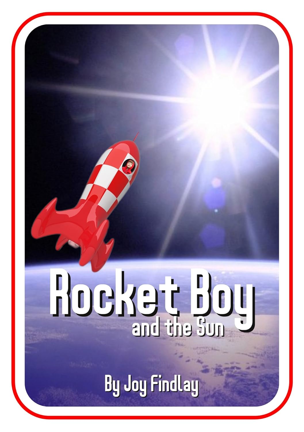 Children's Book - Rocket Boy and the Sun (Rocket Boy Adventure Series 3 ...