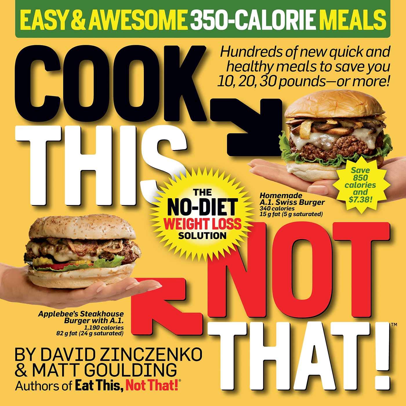 Cook This, Not That! Easy & Awesome 350-Calorie Meals: Hundreds of new ...