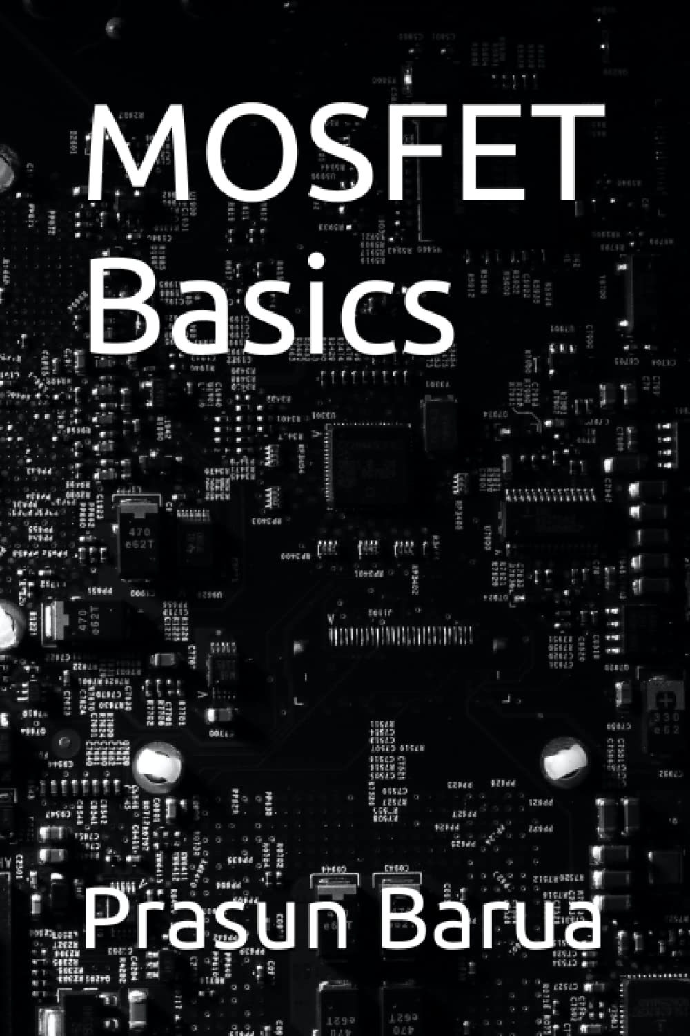 MOSFET Basics: Barua, Prasun: 9798377243052: Amazon.com: Books