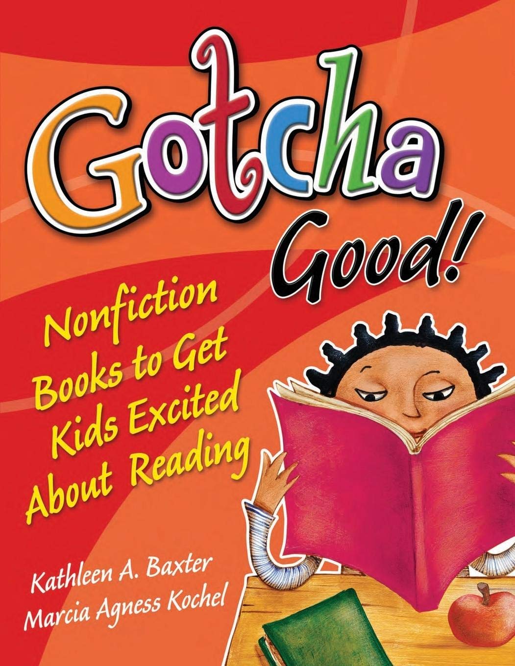 Gotcha Good!: Nonfiction Books to Get Kids Excited About Reading ...