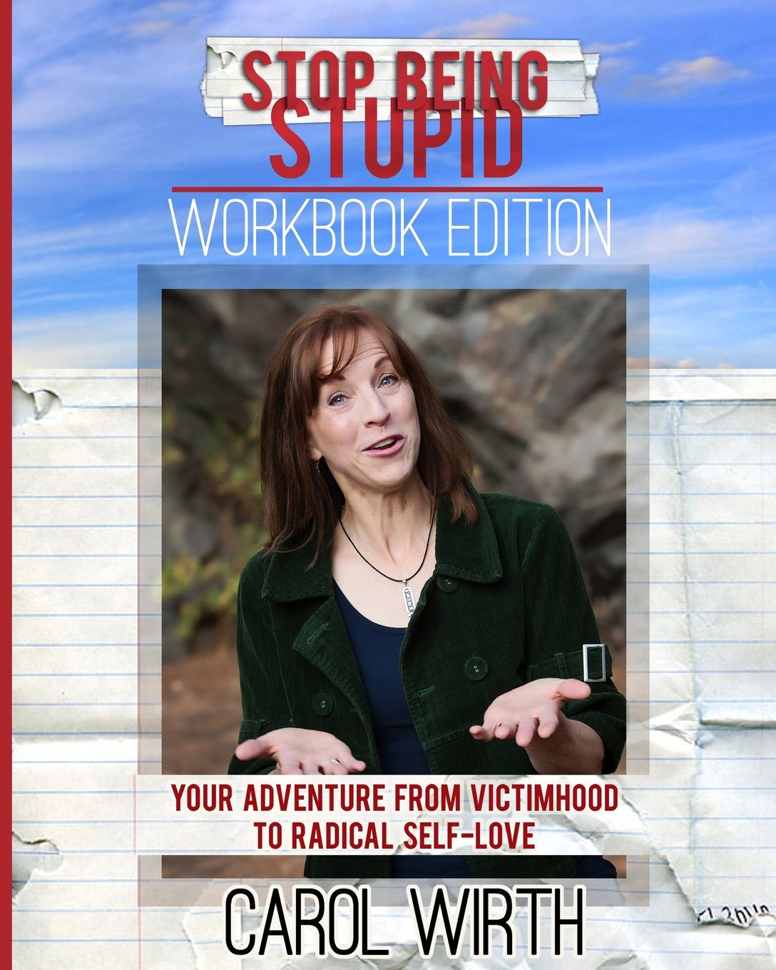 Stop Being Stupid Workbook Edition: Your Adventure from Victimhood to ...