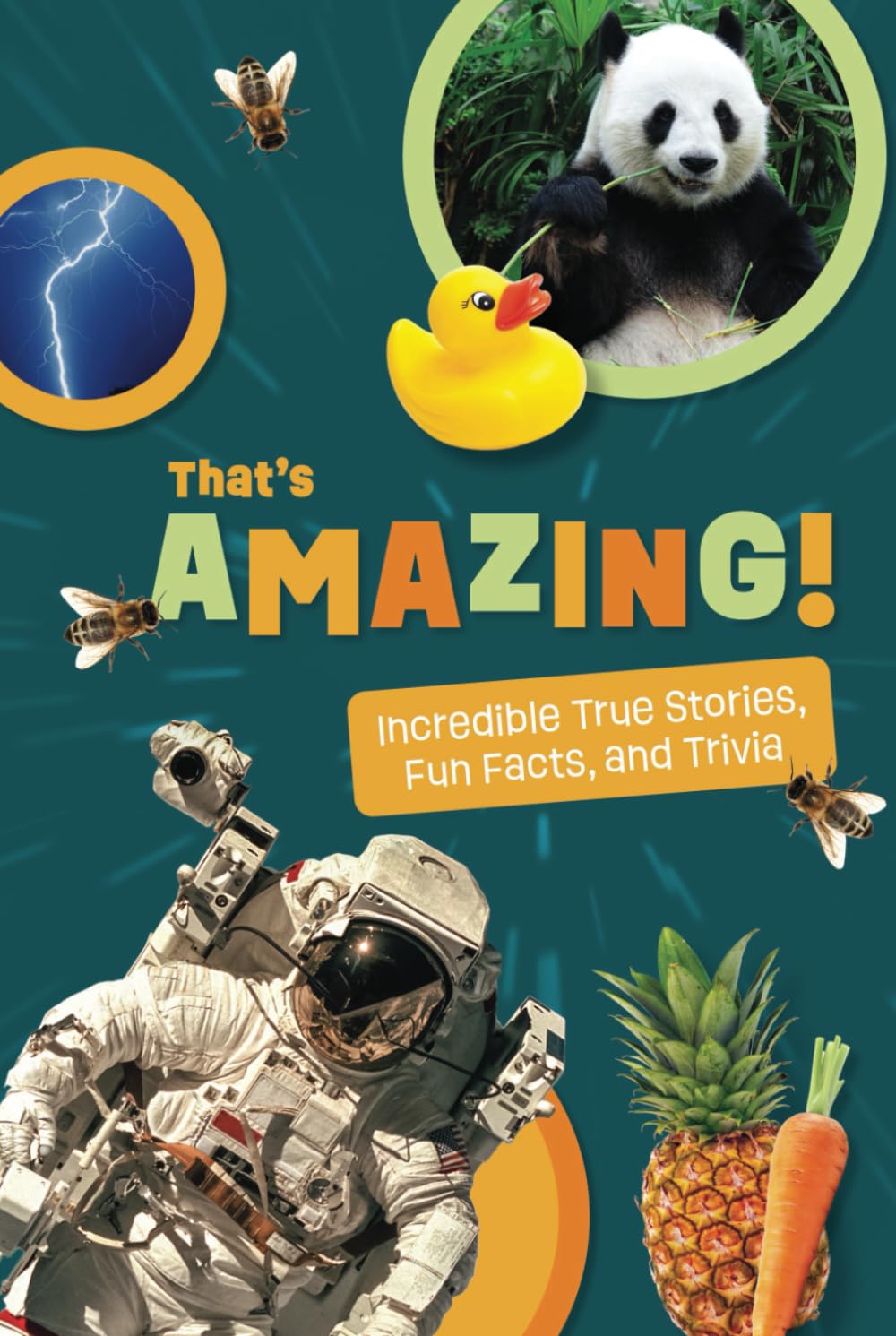 That's Amazing!: Weird But True Stories, Fun Facts, and Trivia (Amazing ...