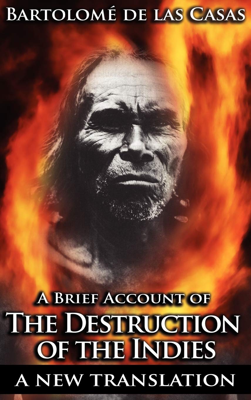 A Brief Account of the Destruction of the Indies: de Las Casas ...