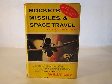 Rockets, missiles, and space travel: ley, willy: Amazon.com: Books