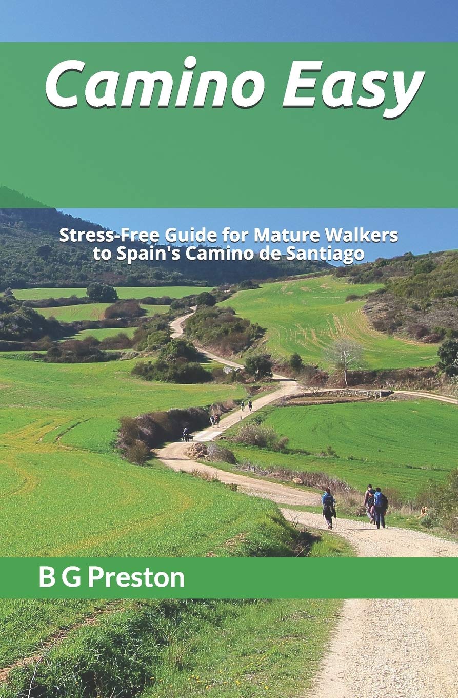 Camino Easy: A Stress-Free Guide to the French Way for Mature Walkers ...