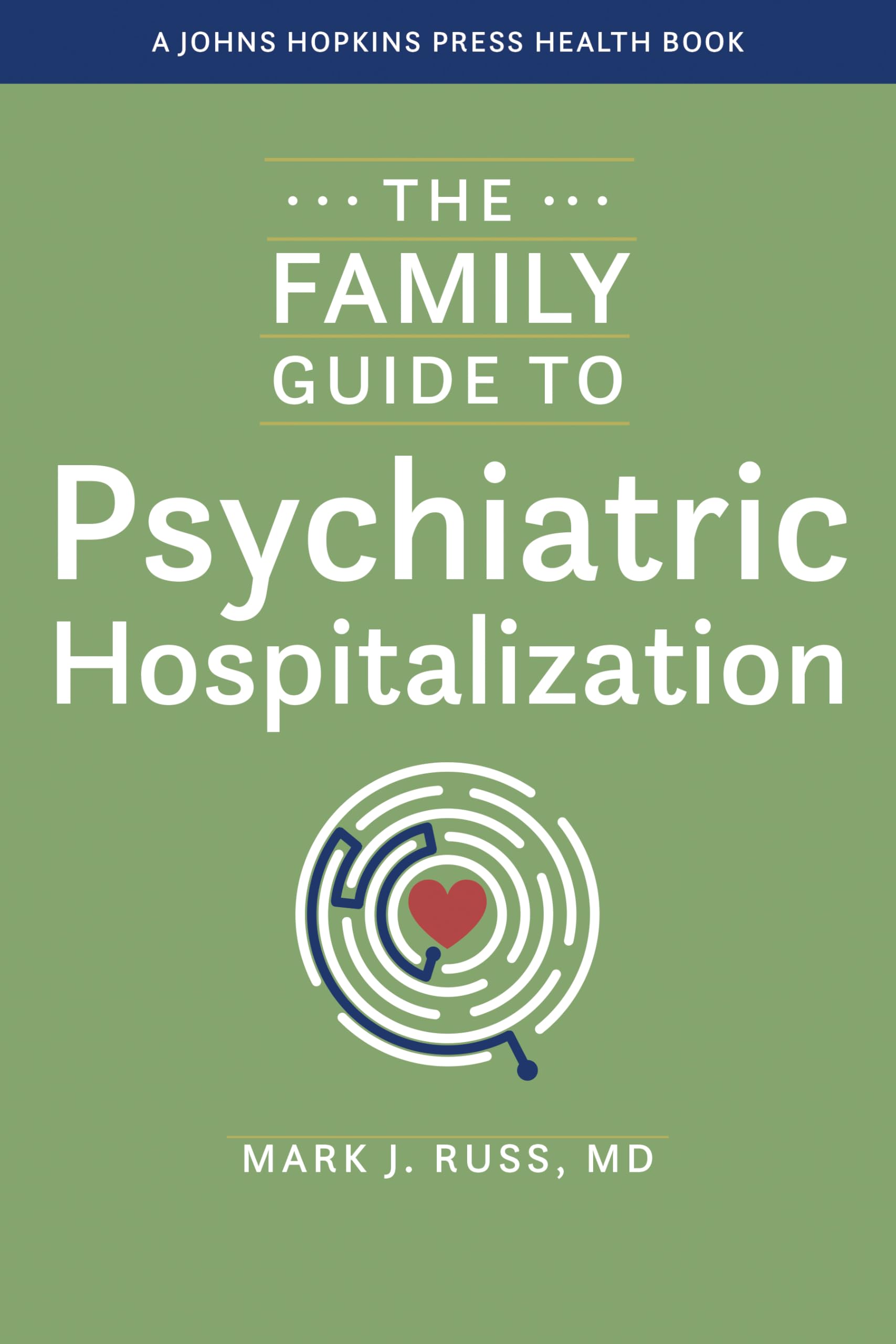 The Family Guide to Psychiatric Hospitalization (A Johns Hopkins Press ...