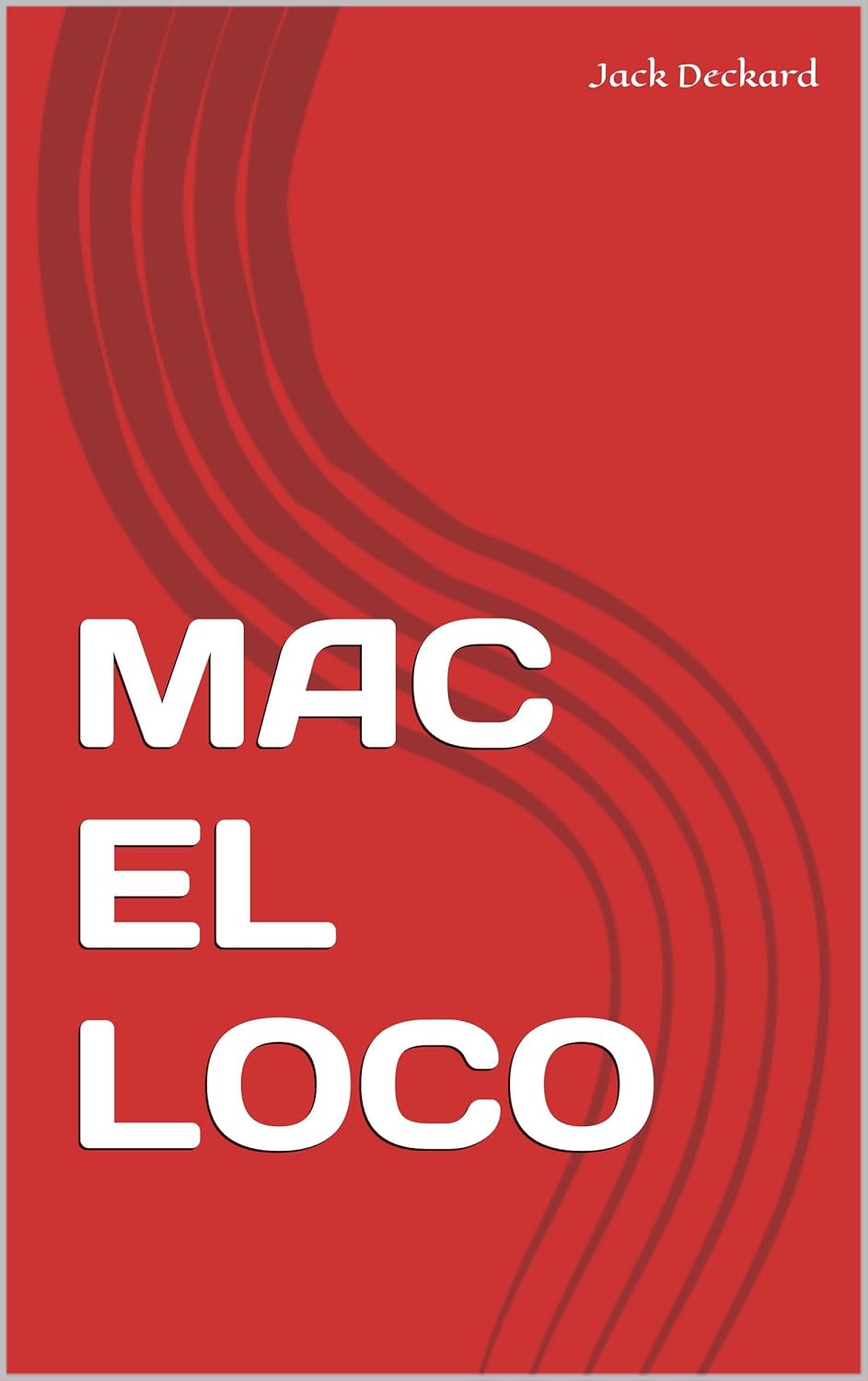 Amazon.com: MAC EL LOCO (Spanish Edition) eBook : Deckard, Jack: Kindle ...