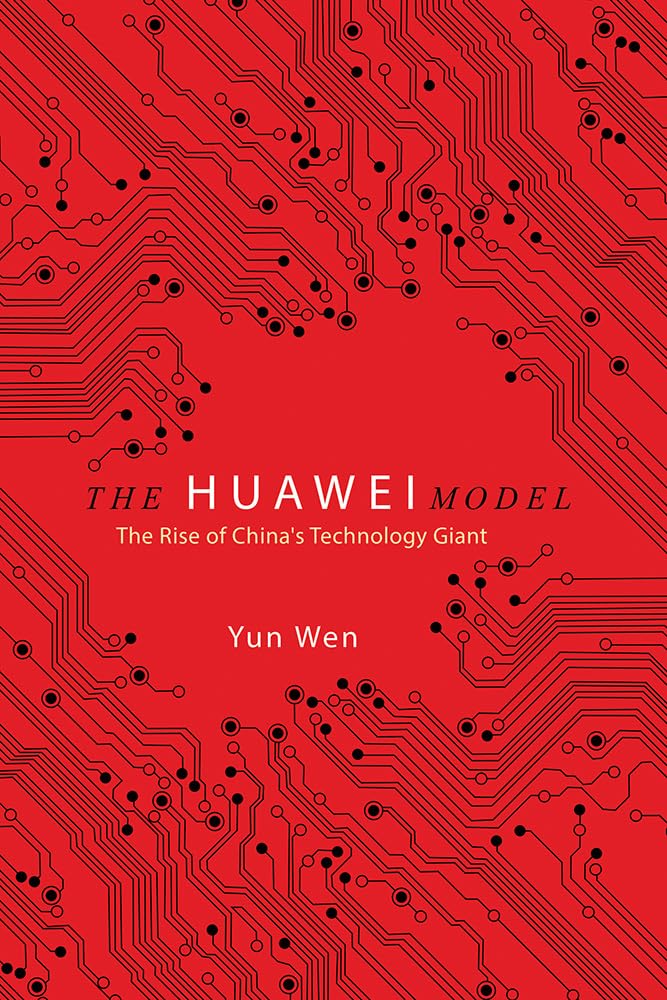 Amazon.com: The Huawei Model: The Rise of China's Technology Giant (The ...