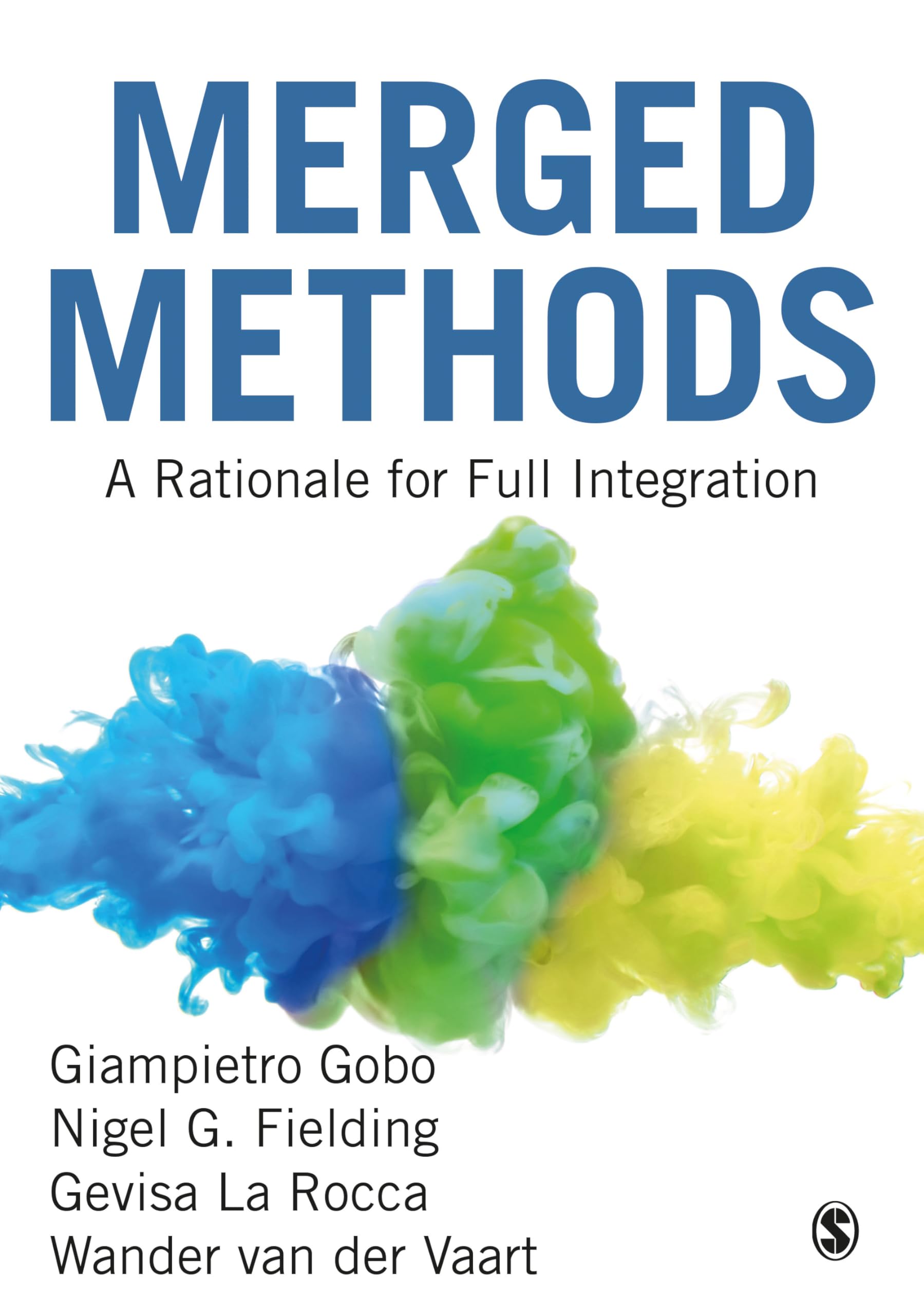 Merged Methods: A Rationale for Full Integration: Gobo, Giampietro ...