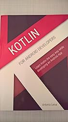 Kotlin for Android Developers: Learn Kotlin the easy way while developing an Android App: Leiva ...