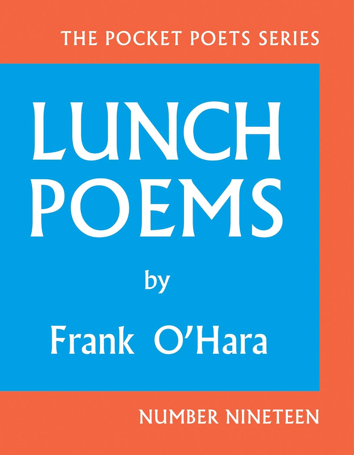 Lunch Poems: 50th Anniversary Edition: 19 : O'Hara, Frank, Ashbery ...