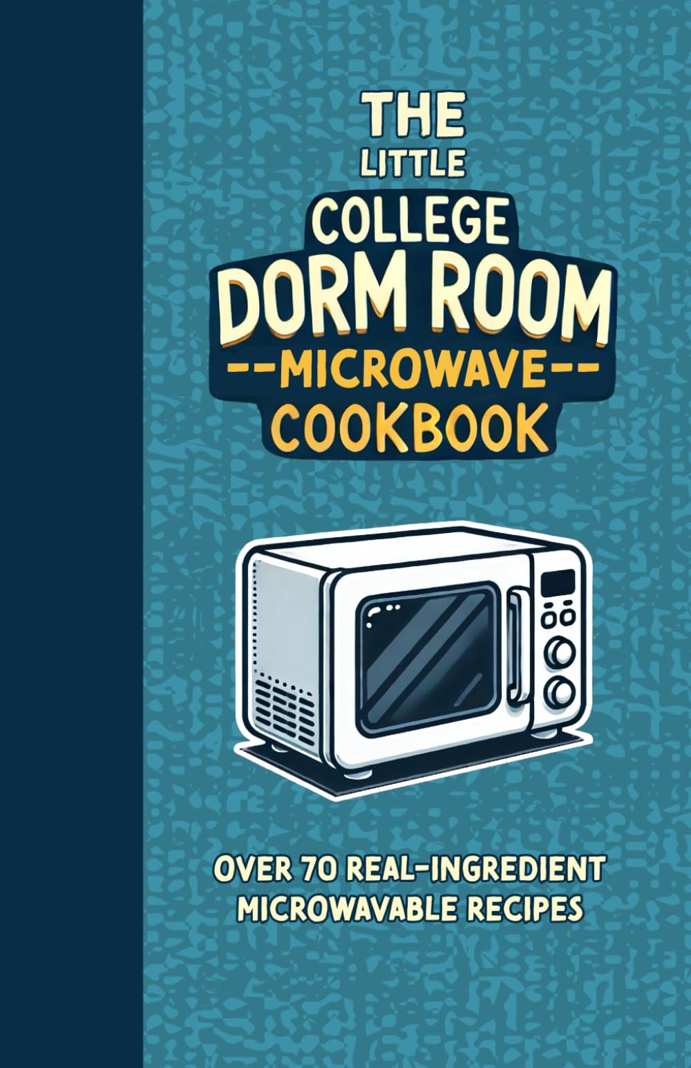 The Little College Dorm Room Microwave Cookbook: Quick and Delicious ...