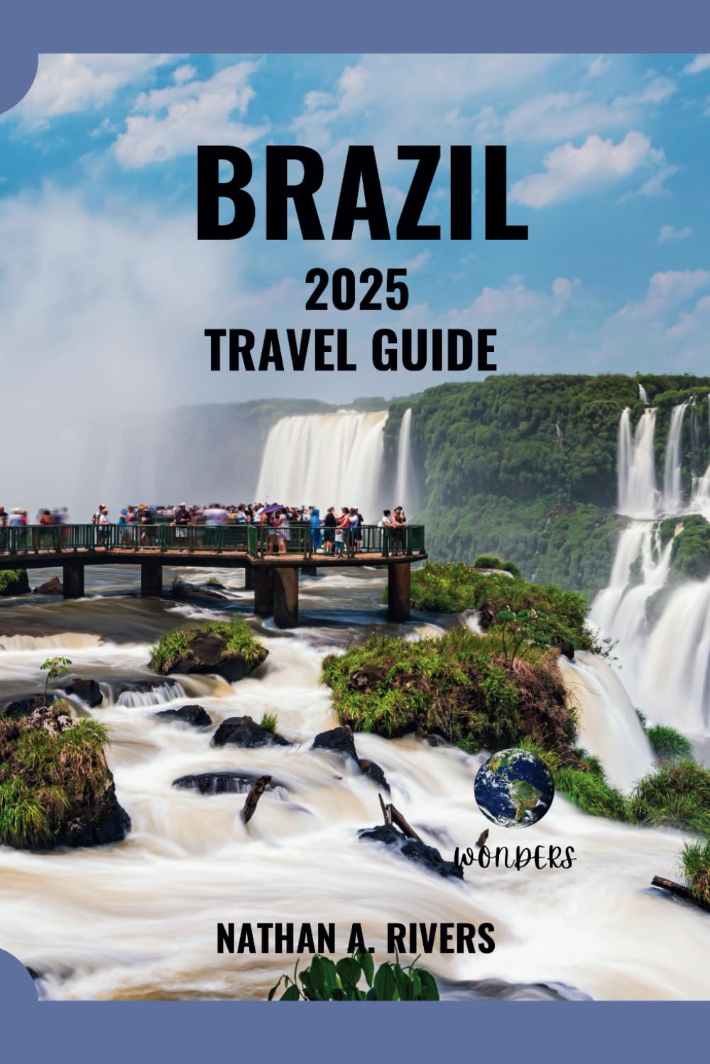 BRAZIL TRAVEL GUIDE 2025: A Comprehensive Guide to Exploring the ...