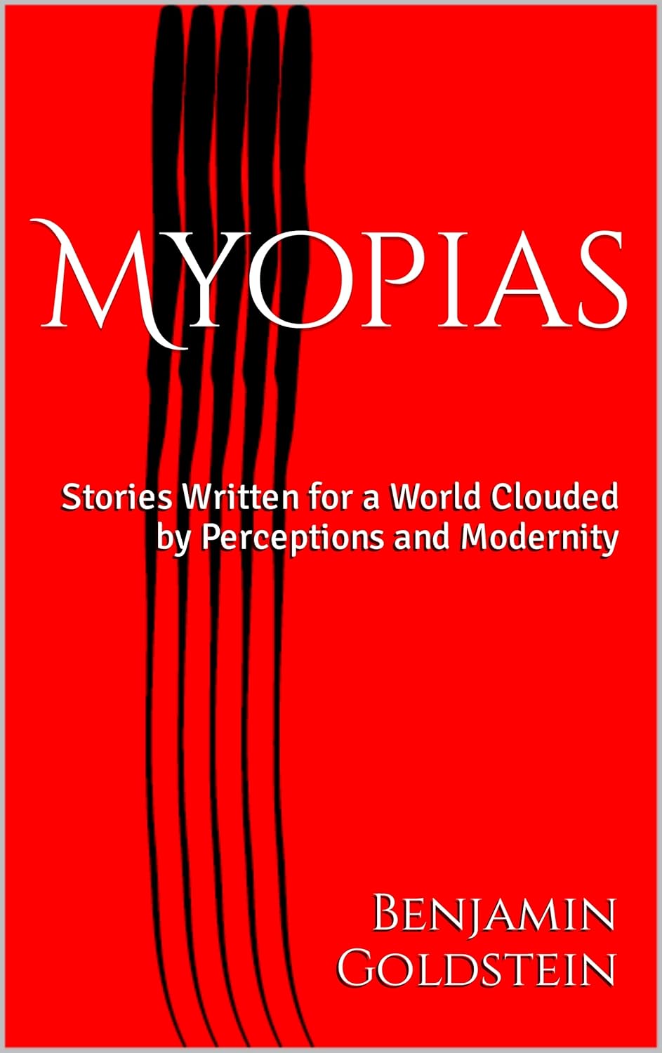 Myopias: Stories Written for a World Clouded by Perceptions and Modernity (The Essentials Book 1 ...