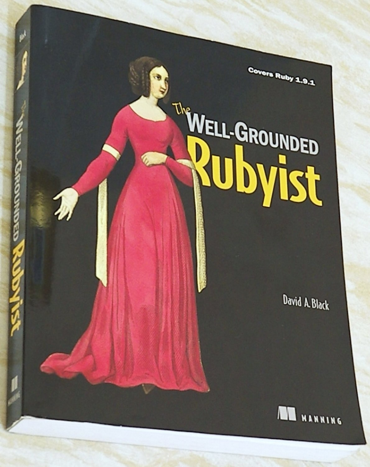 The Well-Grounded Rubyist: Covers Ruby 1.9.1: David A. Black: 9781933988658: Amazon.com: Books