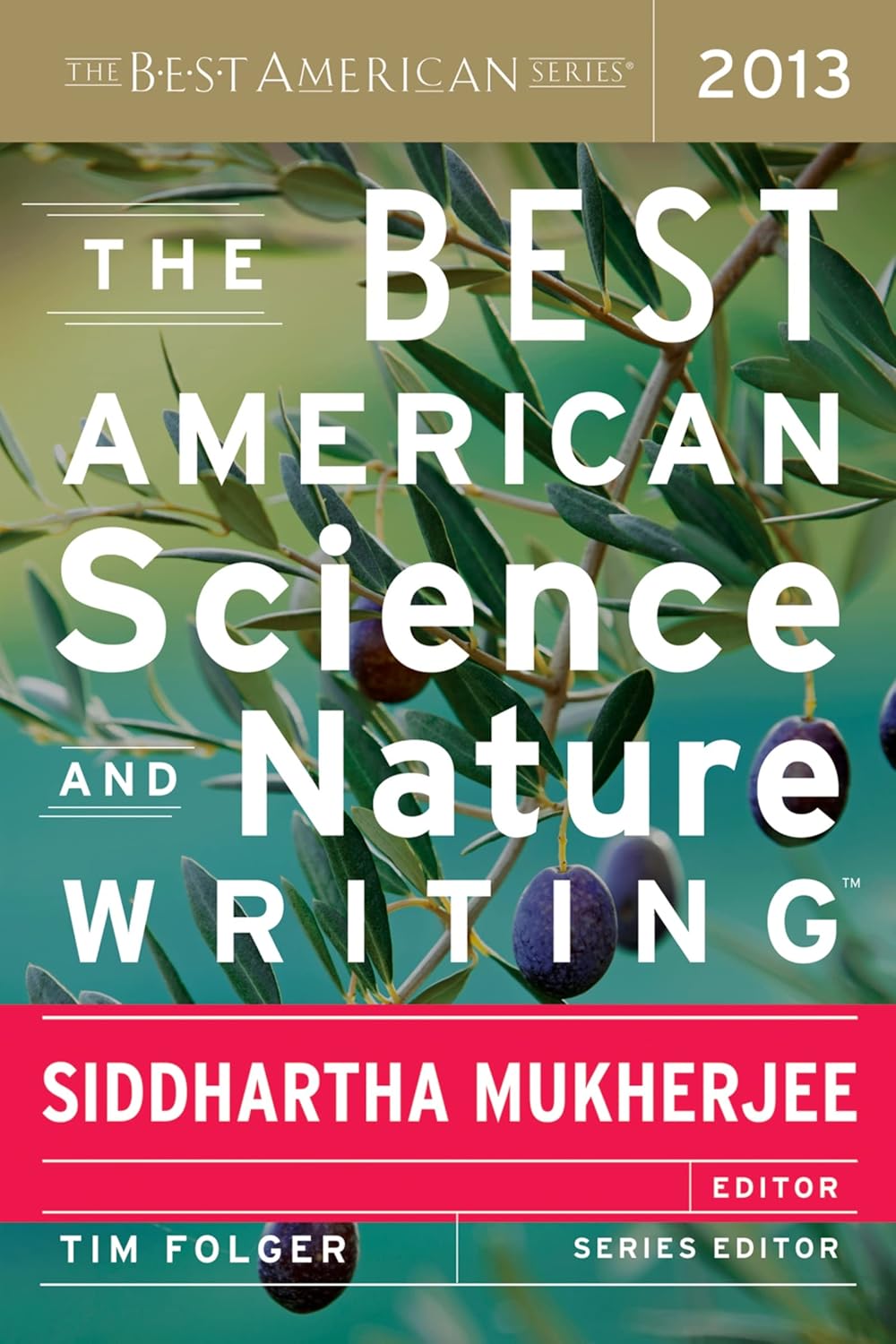 The Best American Science And Nature Writing 2013: Mukherjee ...