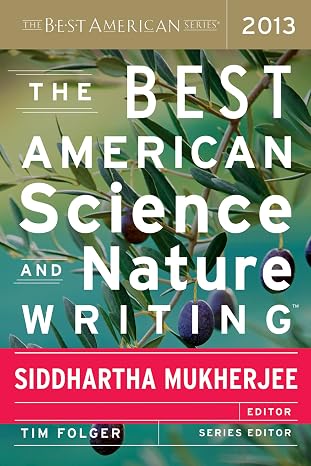 The Best American Science And Nature Writing 2013: Journalism Selected ...