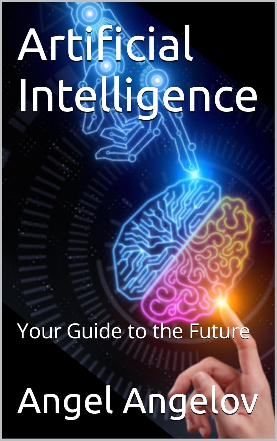 Artificial Intelligence: Your Guide to the Future eBook : Angelov ...