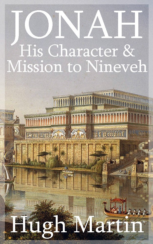 The Prophet Jonah - His Character and Mission to Nineveh eBook : Martin ...