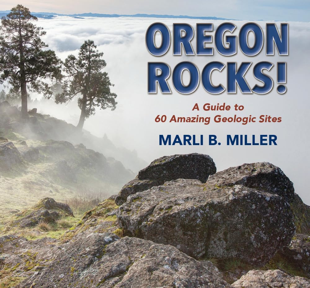 Snapklik.com : Oregon Rocks: A Guide To 60 Amazing Geologic Sites